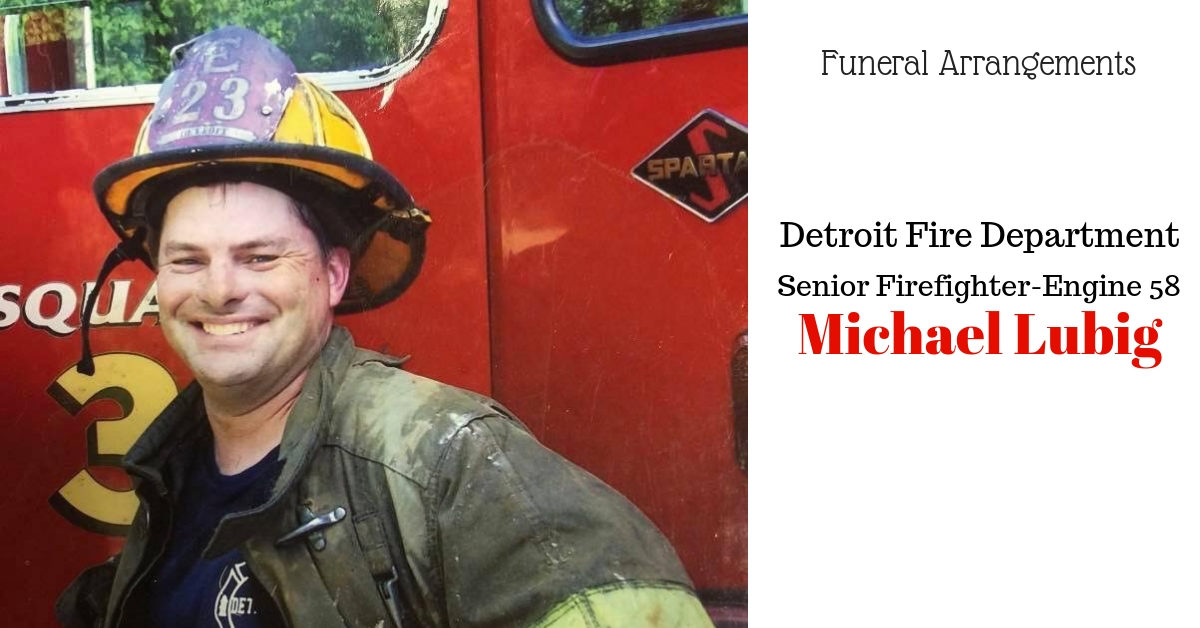 Funeral Arrangements For Detroit Firefighter Michael Lubig - Detroit ...
